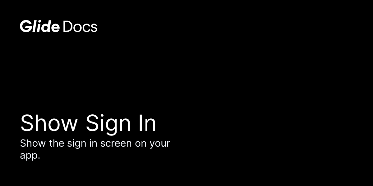 Show Sign In | Glide Docs