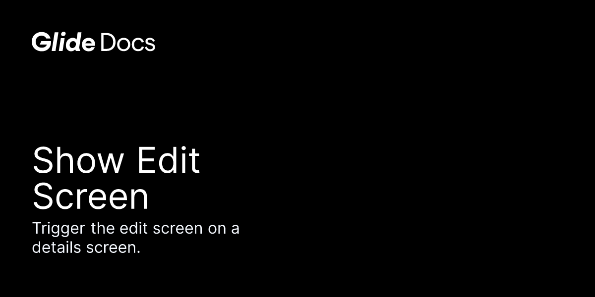 Show Edit Screen | Glide Docs